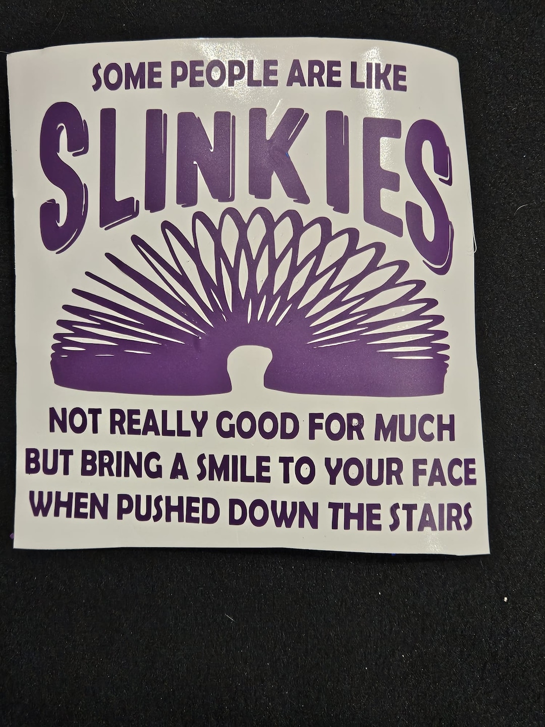 Some People Are Like Slinkies, Not Really Good for Much but Bring a ... Some People Are Like Slinkies, Not Really Good for Much but Bring a ...