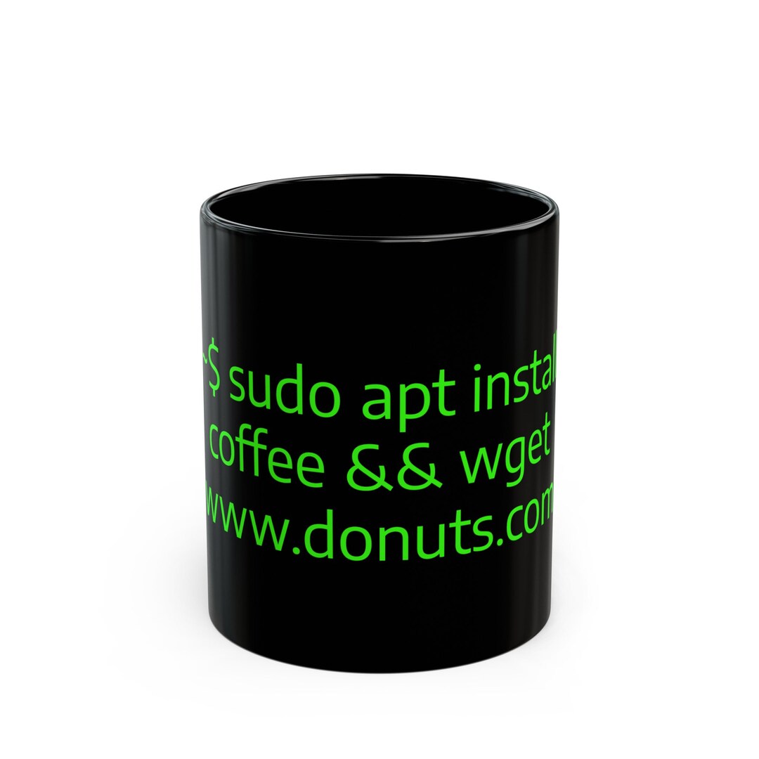 Sudo Apt Install Coffee and Donuts Black Mug 11oz - Etsy