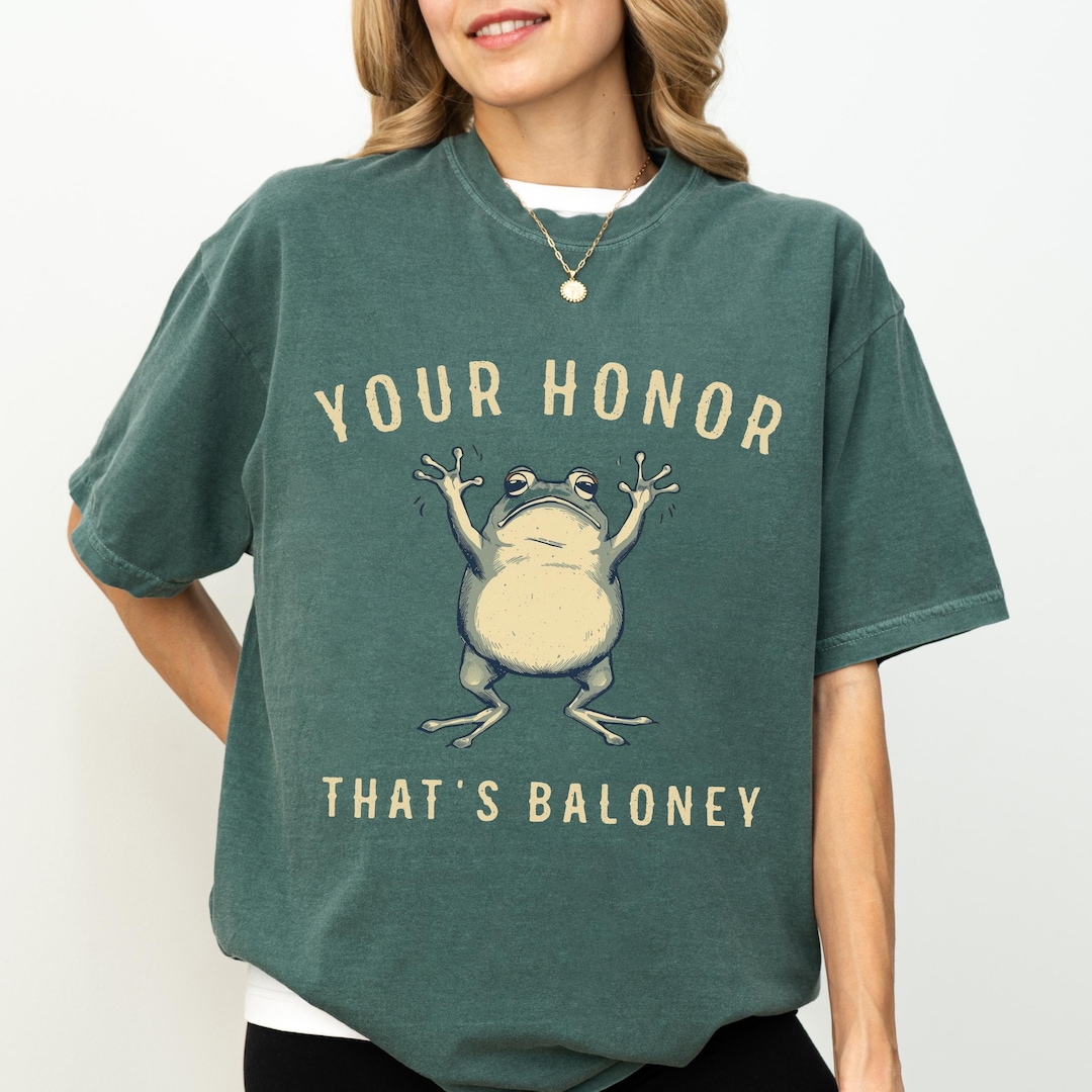 Your Honor That's Baloney Funny Meme Frog Dumb Oddity Cursed T Shirt ...