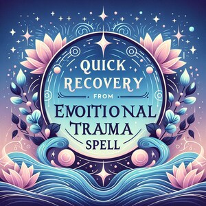 Quick Emotional Recovery Spell | Transformative Trauma Healing ...