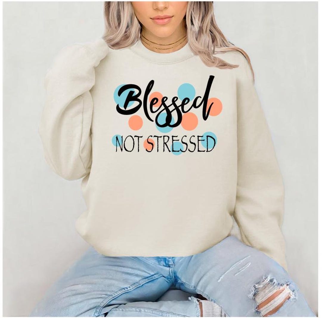 Blessed Not Stressed SVG PNG Inspirational Cut File for Cricut - Etsy