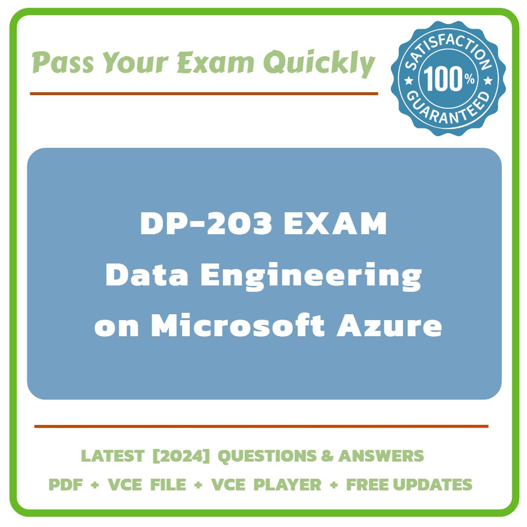 Microsoft DP-203 Exam 2024 Updated 300 Q&A Exam PDF Vce Vce Player Exam ...