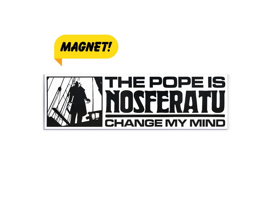 Pope is Nosferatu Bumper Sticker MAGNET, Funny MEME, Cute Y2K, Magnetic ...