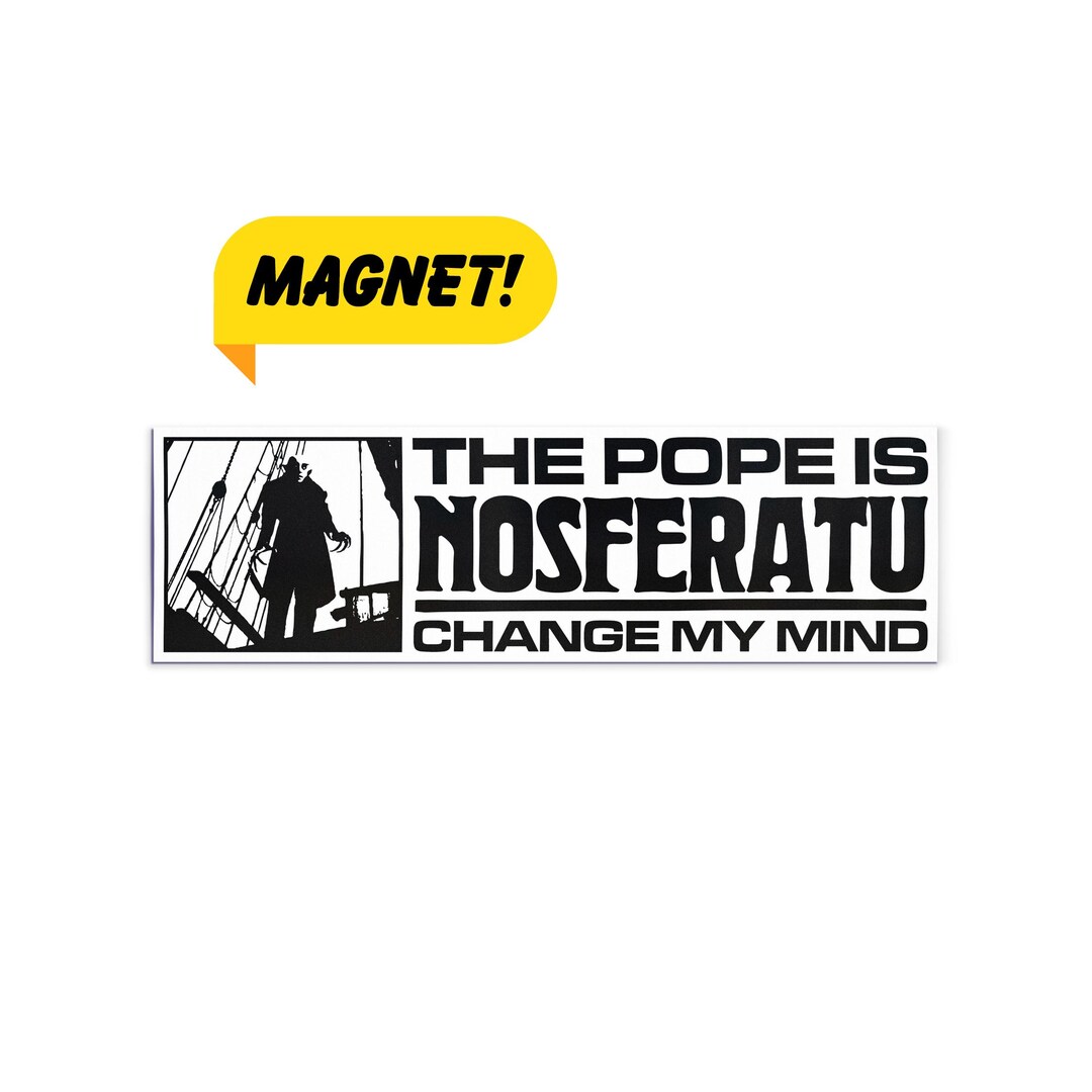 Pope is Nosferatu Bumper Magnet: Funny Y2K Meme, Waterproof Vinyl - Etsy