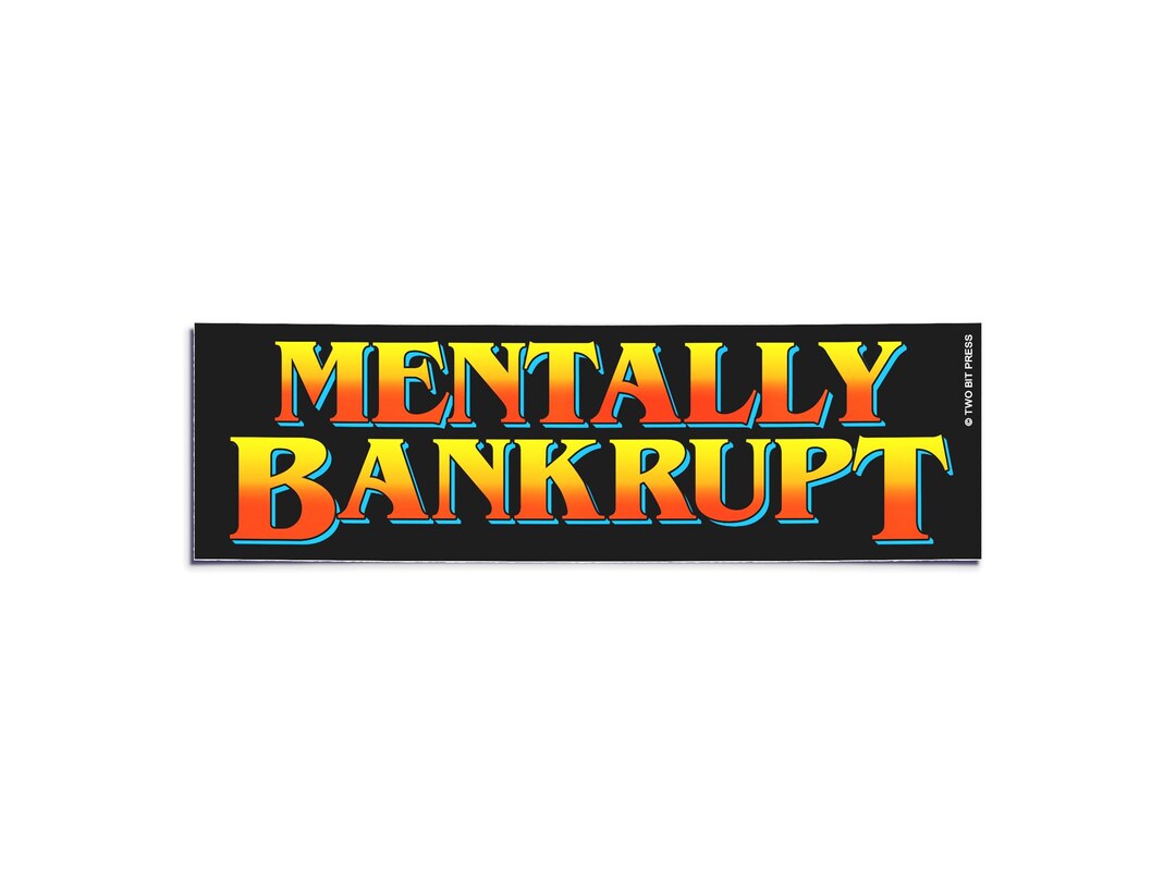 Mentally Bankrupt Bumper Sticker, Funny MEME, Cute Y2K, Retro Vibes ...