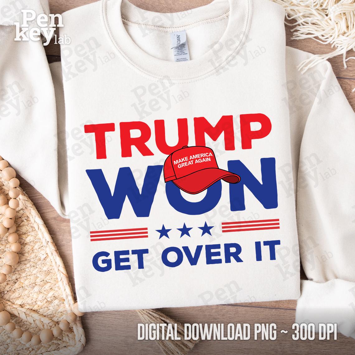 TRUMP Won Get Over It, We Won Trump PNG, TRUMP Won, Trump 47th ...