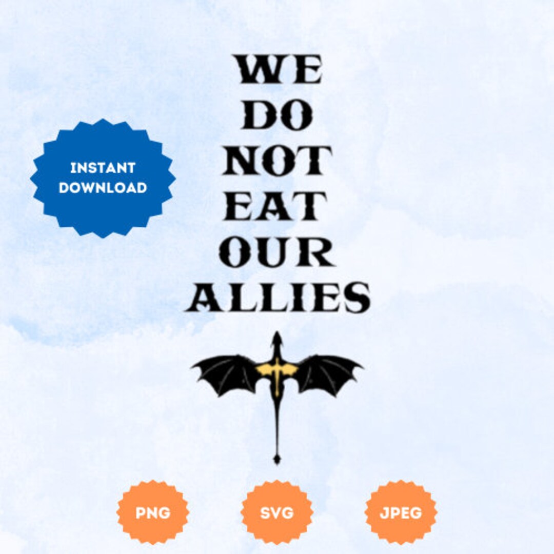 We Do Not Eat Our Allies Cut File SVG/PNG/JPEG Instant Download - Etsy