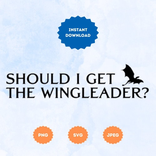 Should I Get the Wingleader? Cut File SVG/PNG/JPEG Instant Download - Etsy