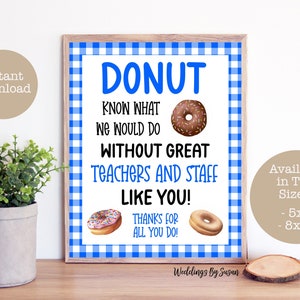Donut Know What We Would Do Printable 5x7, 8x10 Sign Teacher ...