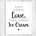 First Comes Love Then Comes Ice Cream 5x7 8x10 Printable - Etsy
