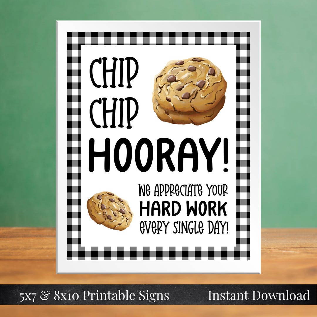 Chip Chip Hooray Printable 5x7, 8x10 Cookie Sign Teacher Appreciation ...