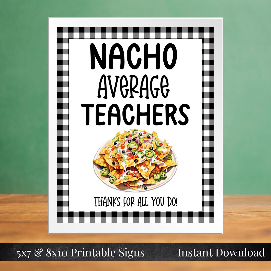 Nacho Average Teachers 5x7, 8x10 Sign Teacher Appreciation, Thank You ...