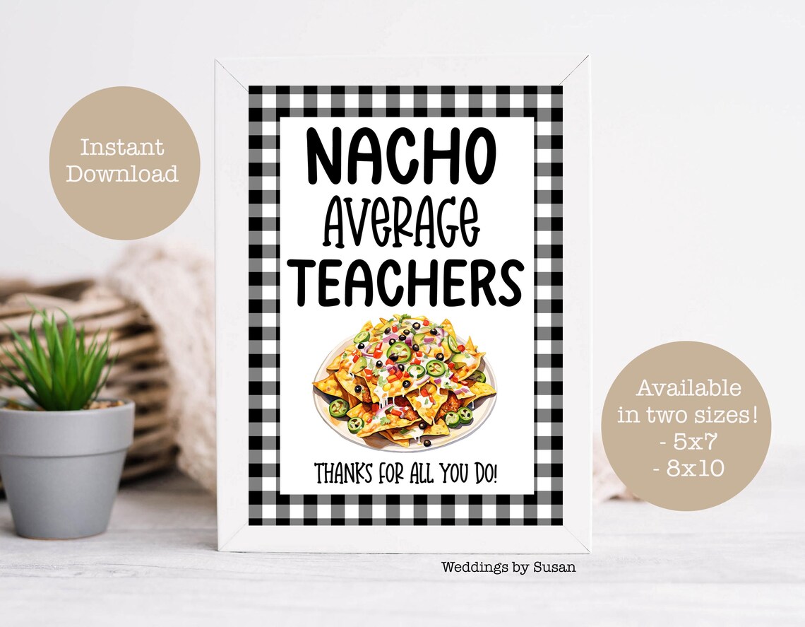 Nacho Average Teachers 5x7, 8x10 Sign Teacher Appreciation, Thank You ...