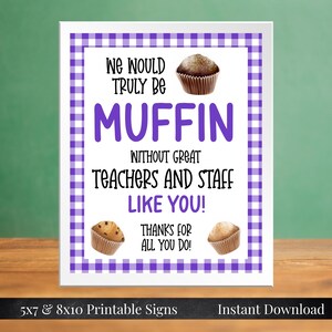 Muffin Without You Printable 5x7, 8x10 Sign Teacher Appreciation ...