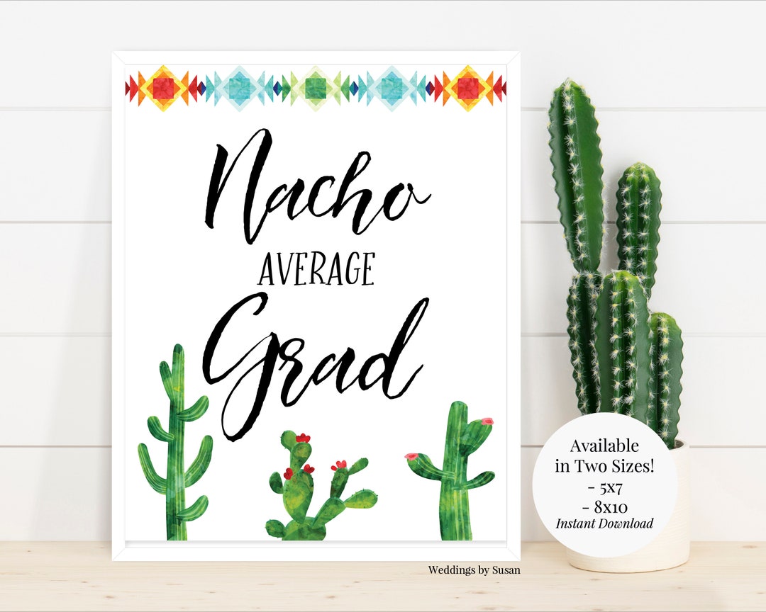 Nacho Average Grad 5x7, 8x10 Printable Fiesta Nacho Bar Sign ...