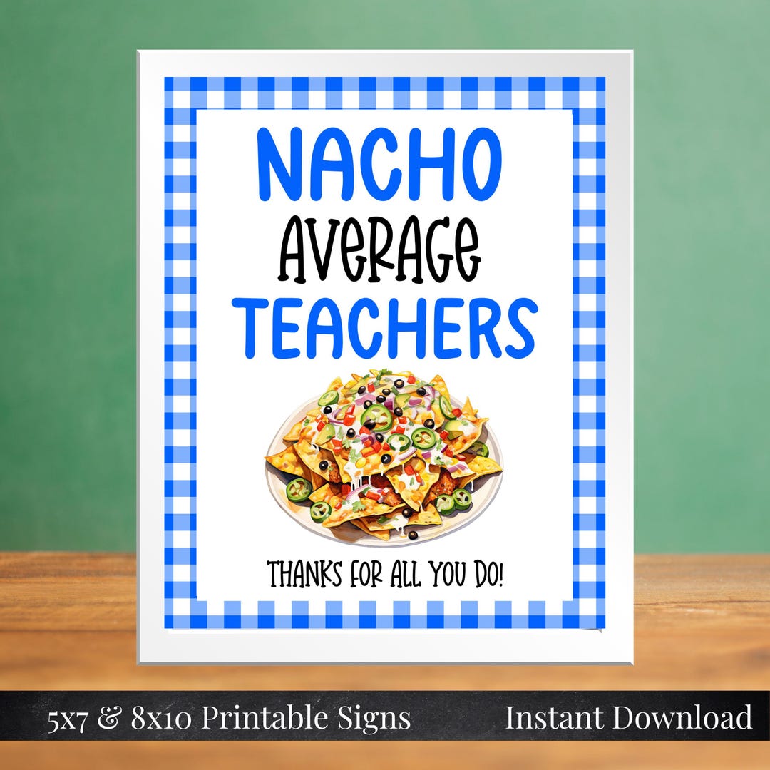 Nacho Average Teachers 5x7, 8x10 Sign Teacher Appreciation, Thank You ...