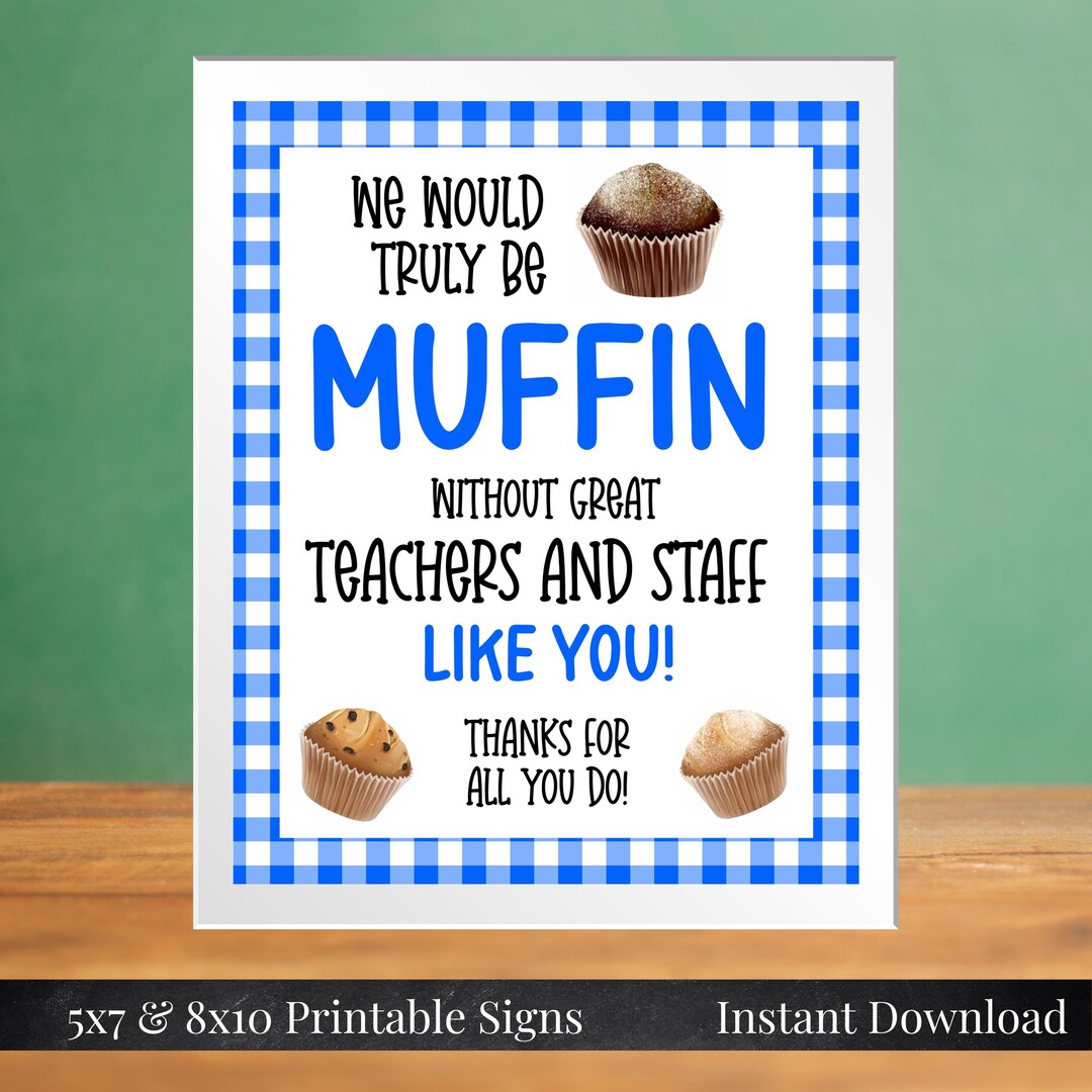Muffin Without You Printable 5x7, 8x10 Sign Teacher Appreciation, Blue ...