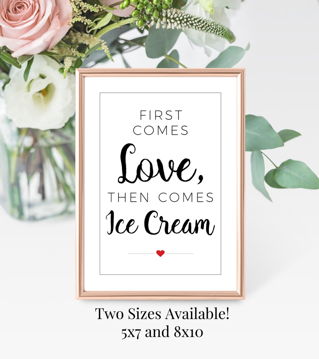 First Comes Love Then Comes Ice Cream 5x7 8x10 Printable - Etsy