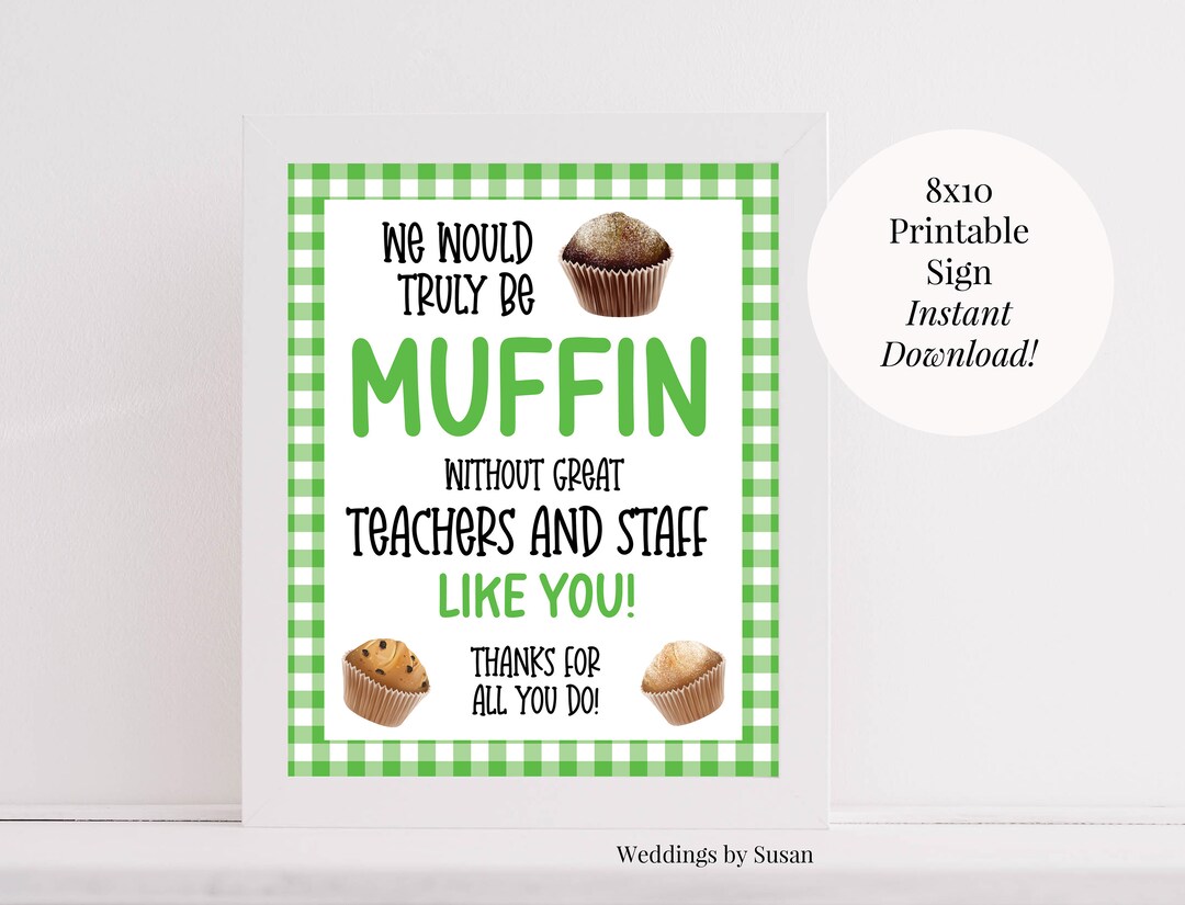 Muffin Without You Printable 8x10 Sign Teacher Appreciation - Etsy