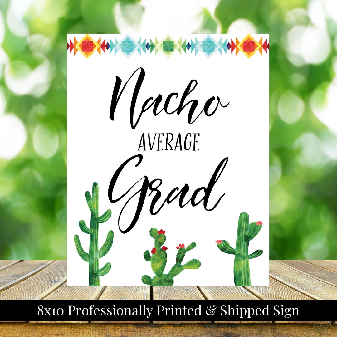 Nacho Average Grad 8x10 Professionally Printed Shipped Fiesta Nacho Bar ...