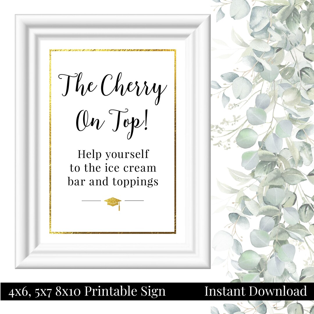 The Cherry on Top 4x6, 5x7 8x10 Printable Graduation Ice Cream Bar ...