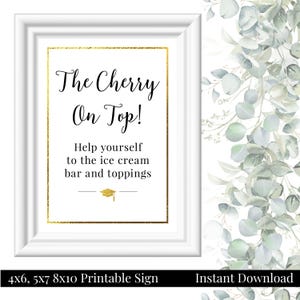 The Cherry on Top 4x6, 5x7 8x10 Printable Graduation Ice Cream Bar ...