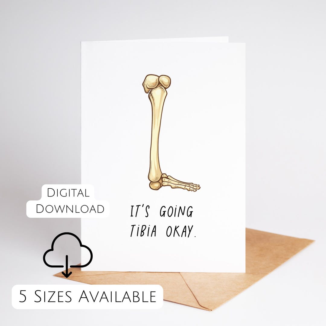 Broken Leg Card Printable Funny Get Well Card It's Going Tibia Okay ...