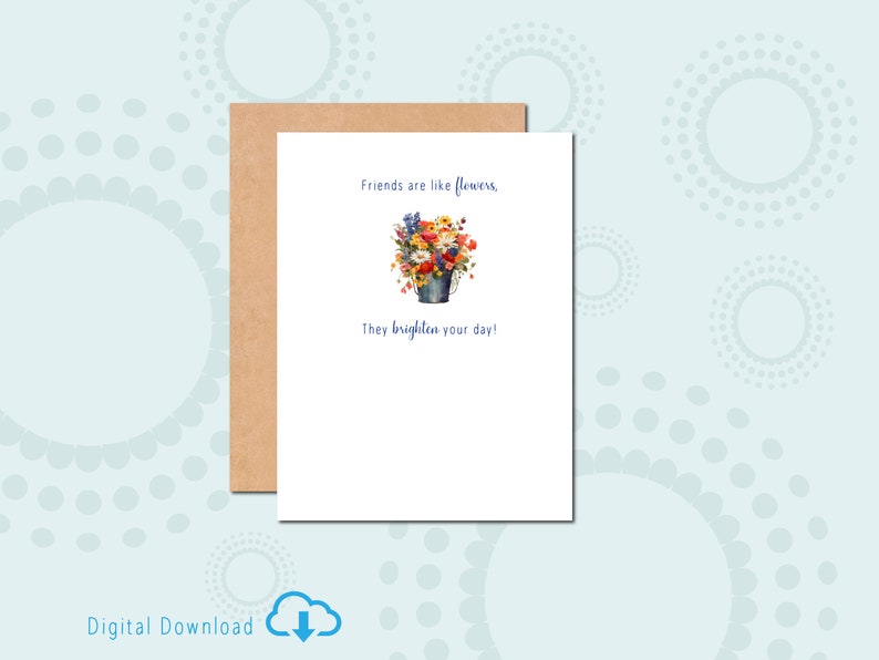 Printable Friendship Card Digital Download Friends Like Flowers ...