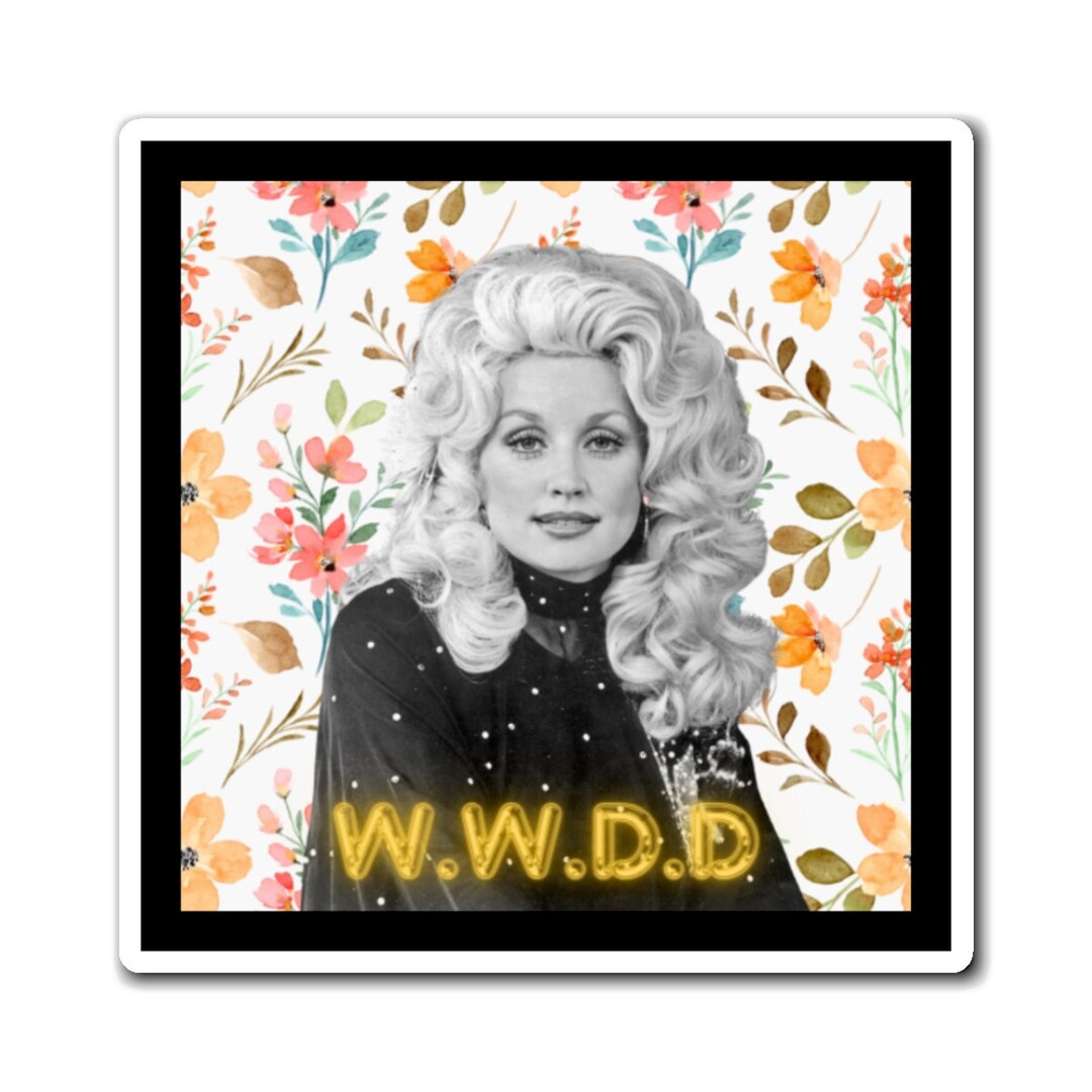 Dolly Parton Magnet - What Would Dolly Do Square Magnet - Free Shipping ...
