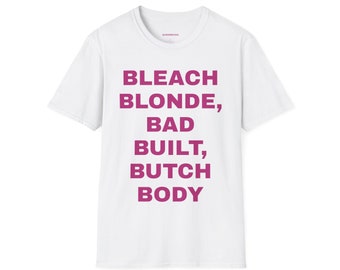 Bleach Blonde Bad Built Butch Body, Greene Vs. Crockett Unisex T-shirt ...