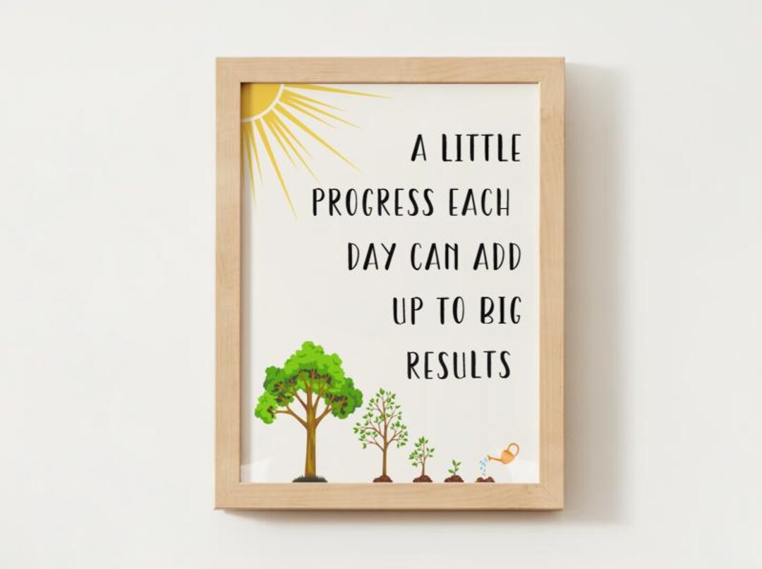 A Little Progress Each Day Can Add up to Big Results Inspirational ...