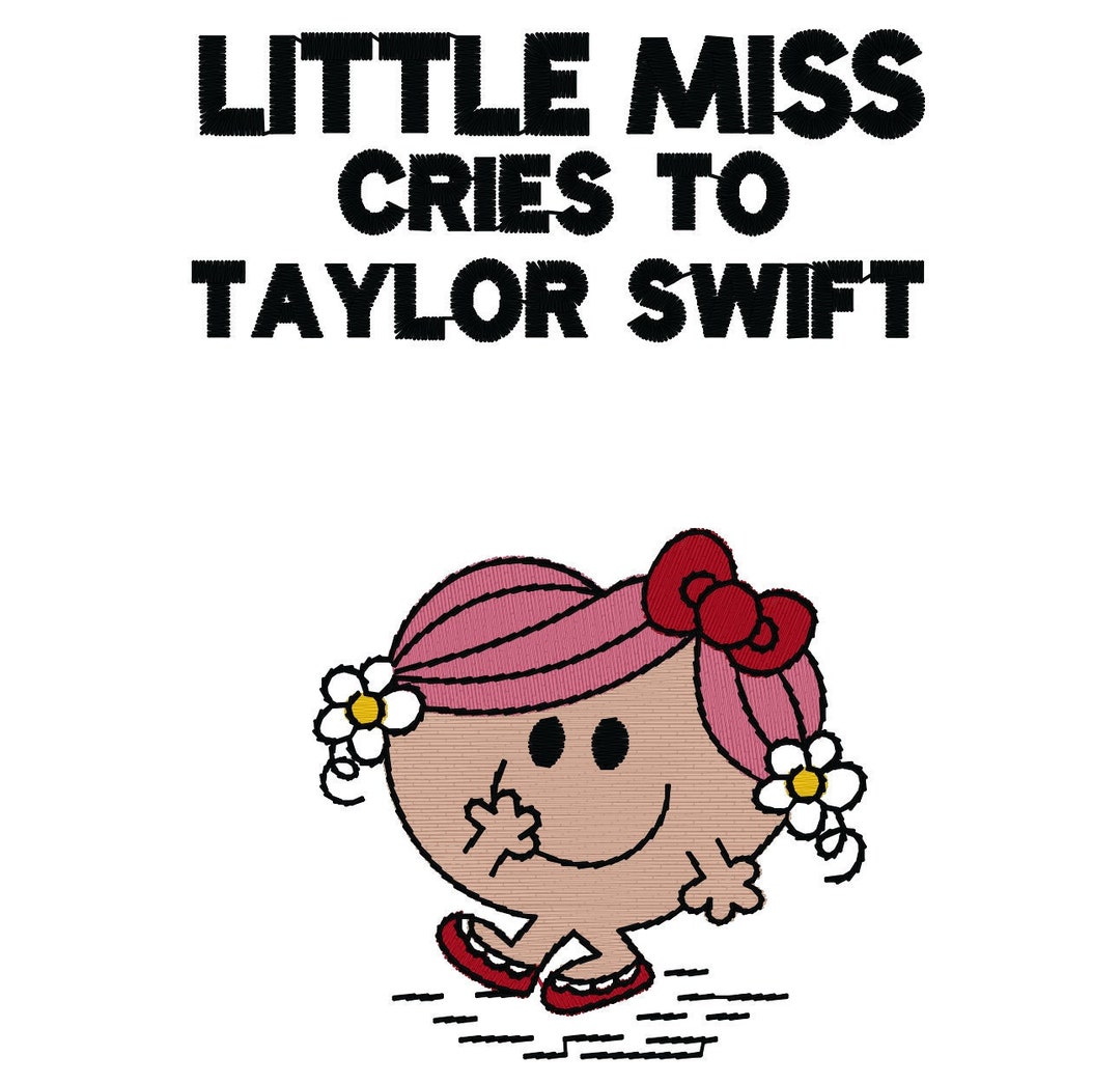 Little Miss Cries to Taylor Swift, Embroidery Digitized File ...