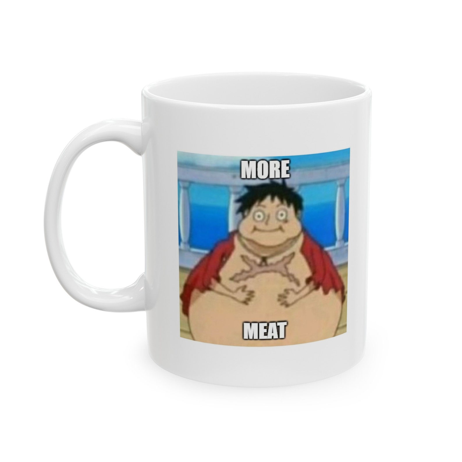 Anime Meme Mug One Piece Luffy more Meat Perfect Gift for Friends or ...