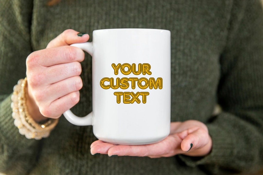 Custom Text Mug, Personalized for Customer, Personalized Coffee Mug ...
