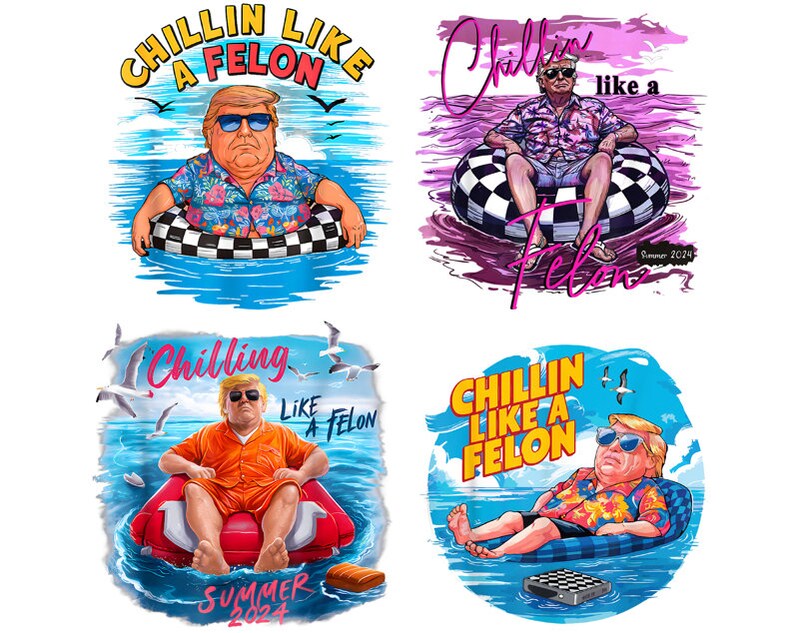 Chillin Like A Felon Summer 2024 Png, Trump 2024 Png, Great Maga King ...