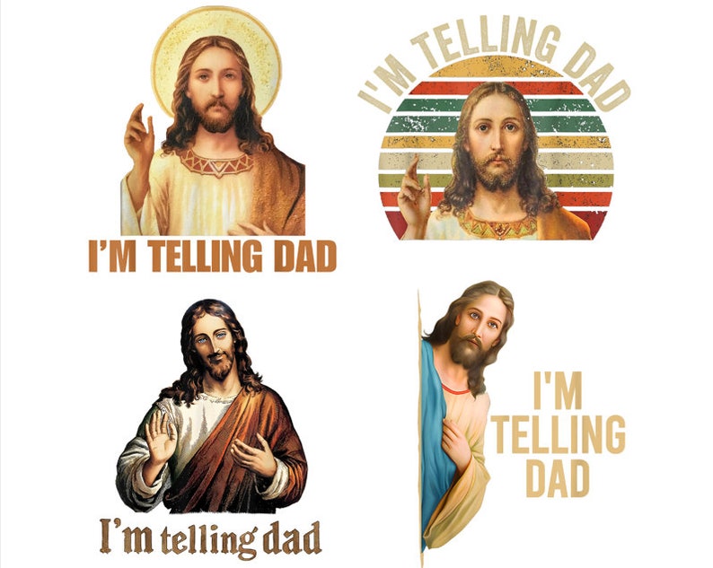 I'm Telling Dad Jesus Png Meme Surreal Funny Saying, God Saying Design ...