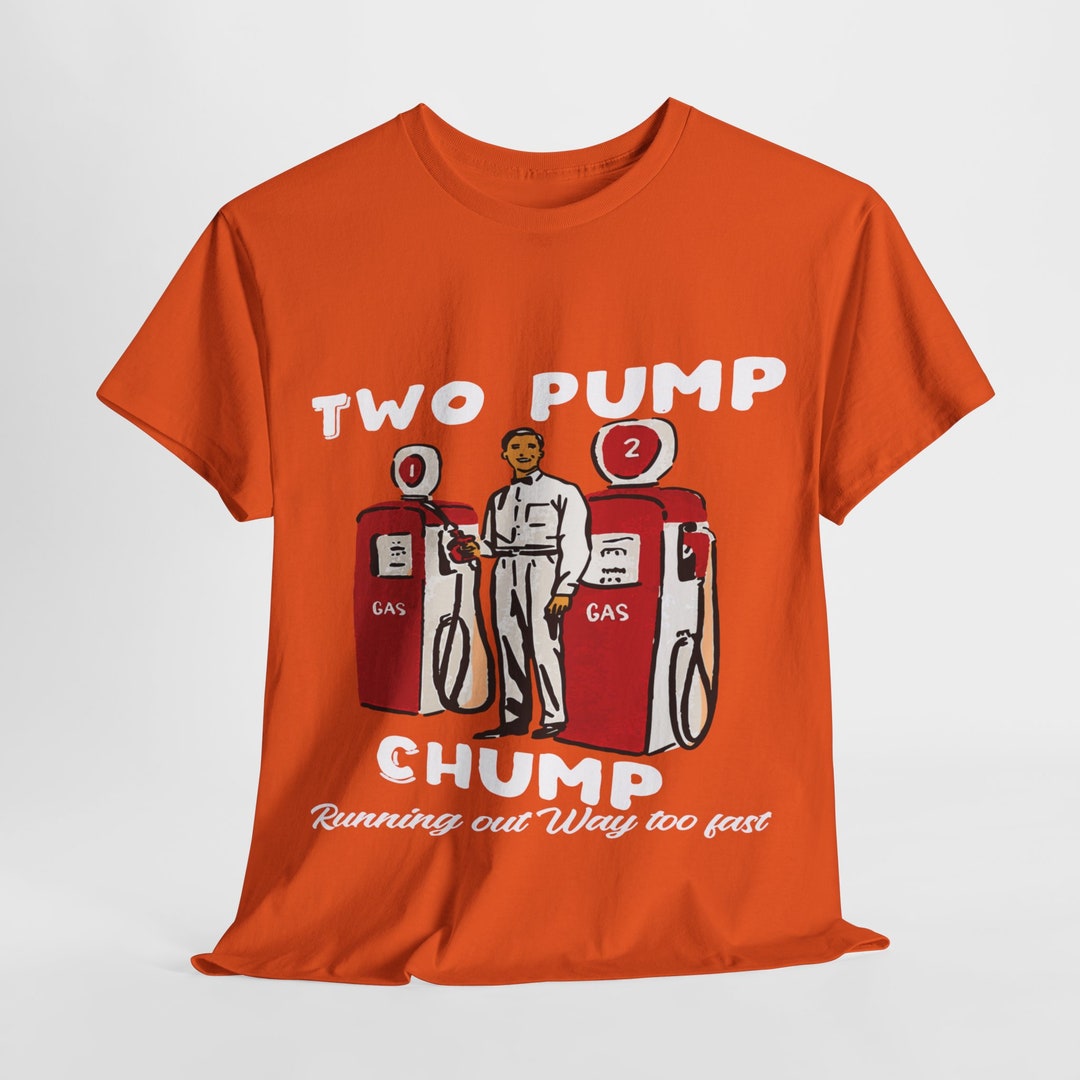 Two Pump Chump T-shirt Funny T-shirts - Etsy