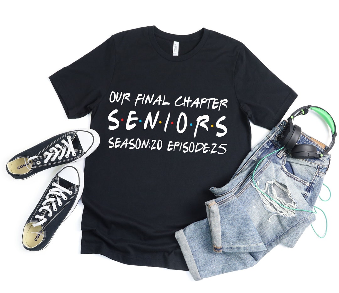 Our Final Chapter Seniors 2025 Shirt, Seniors Season 20 Episode 25 ...
