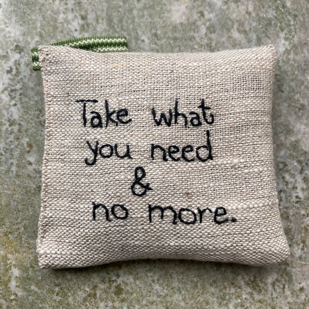 Take What You Need and No More - Wisdom - Lavender Sachet in Linen With ...