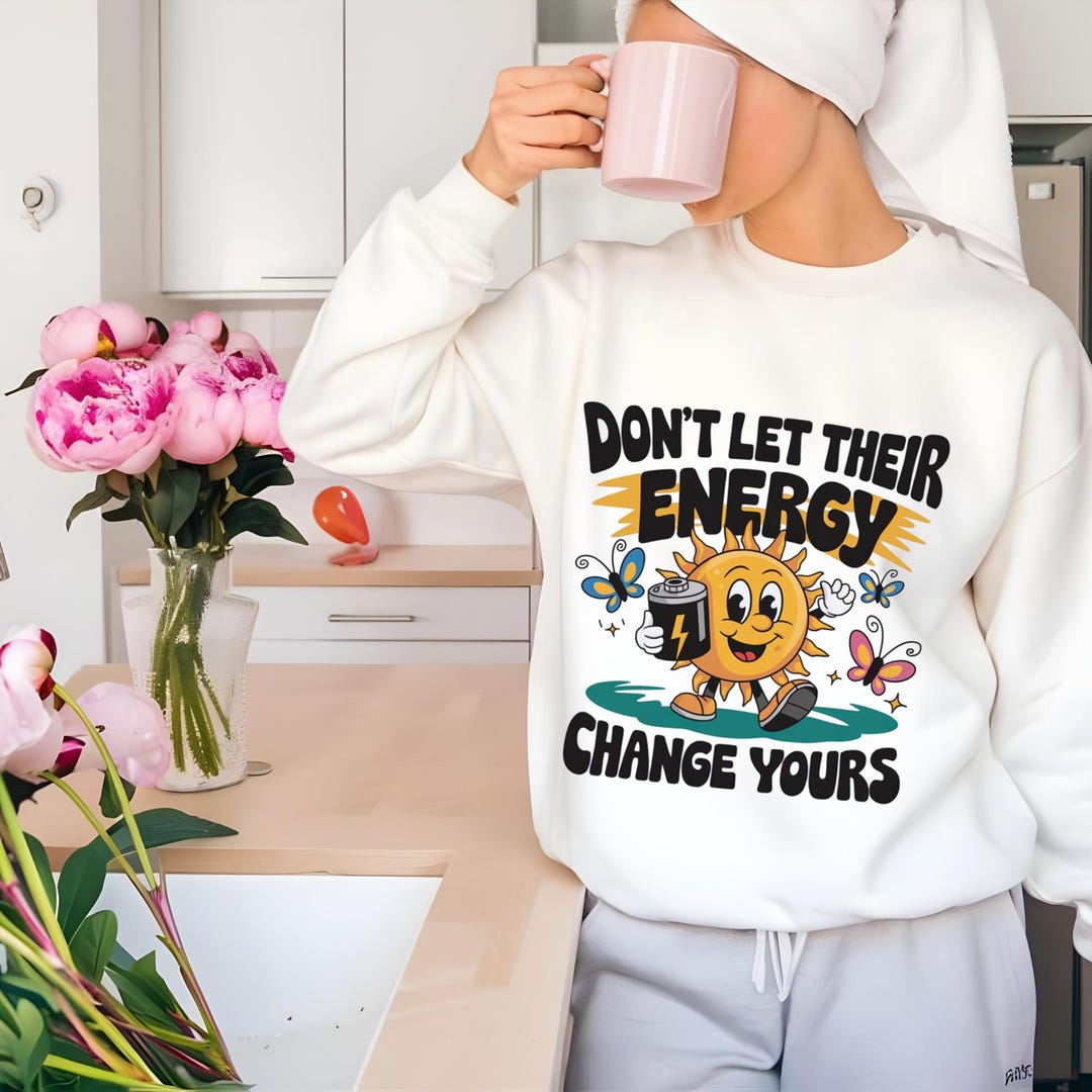 Don't Let Their Energy Change Yours PNG, Mental Health Png, Positive ...