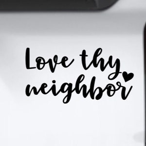 Love Thy Neighbor Vinyl Decal Bumper Sticker, Bible Verse Quote, Gospel ...
