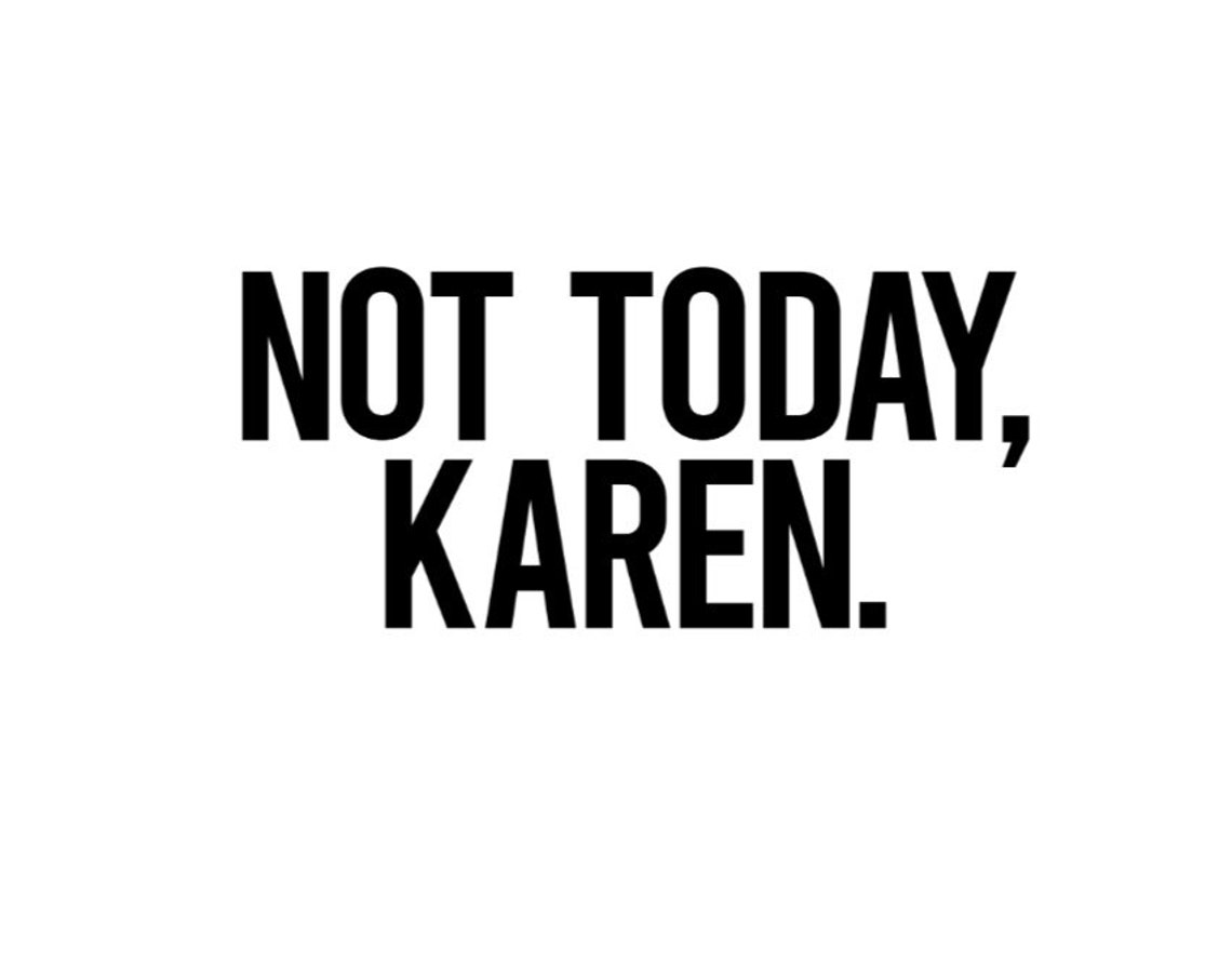 Not Today Karen. Vinyl Decal Bumper Sticker Calm Down Karen | Etsy