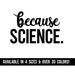 Because Science Vinyl Decal Bumper Sticker Science Gift - Etsy