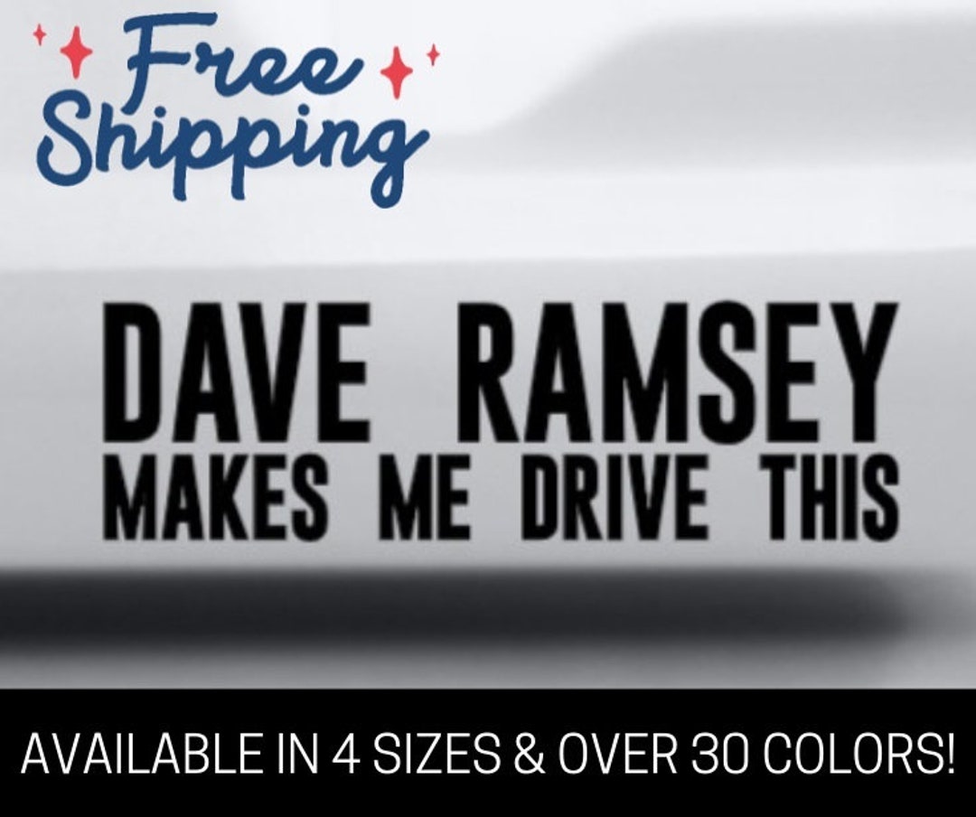 Dave Ramsey Makes Me Drive This | Vinyl Decal Bumper Sticker | Gazelle ...