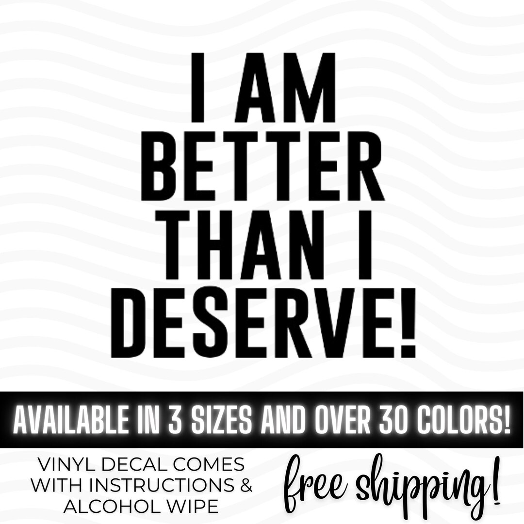 I Am Better Than I Deserve Vinyl Decal Bumper Sticker, Dave Ramsey ...