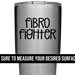 Fibromyalgia Fighter Vinyl Decal Bumper Sticker, Fibro Warrior ...