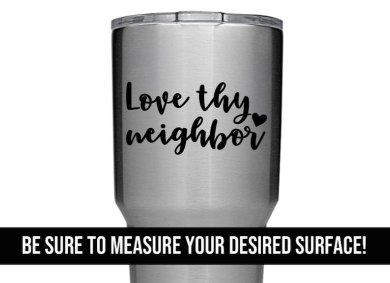 Love Thy Neighbor Vinyl Decal Bumper Sticker Bumper Tumbler | Etsy