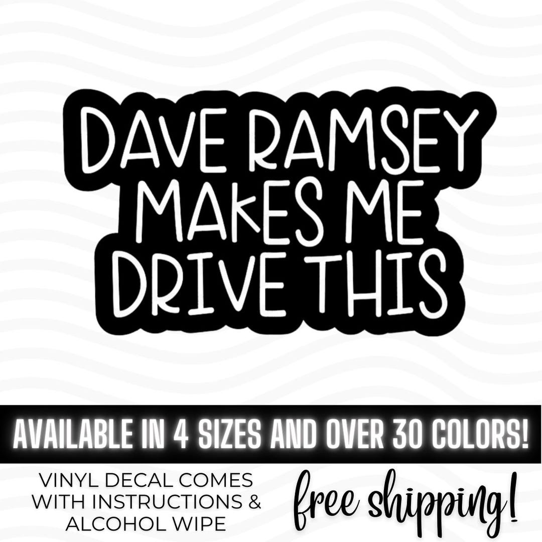 Dave Ramsey Makes Me Drive This Vinyl Decal Bumper Sticker, Gazelle ...