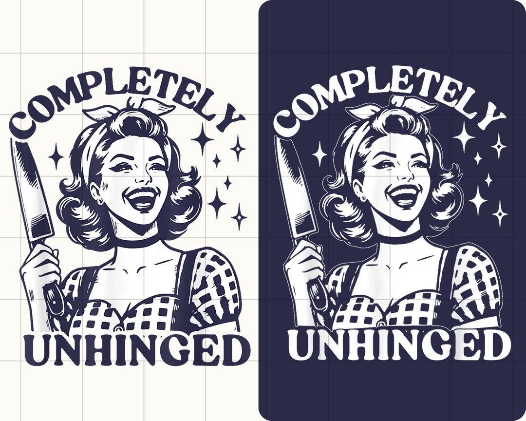 Completely Unhinged PNG, Trendy Vintage Retro Housewife Png, Funny ...