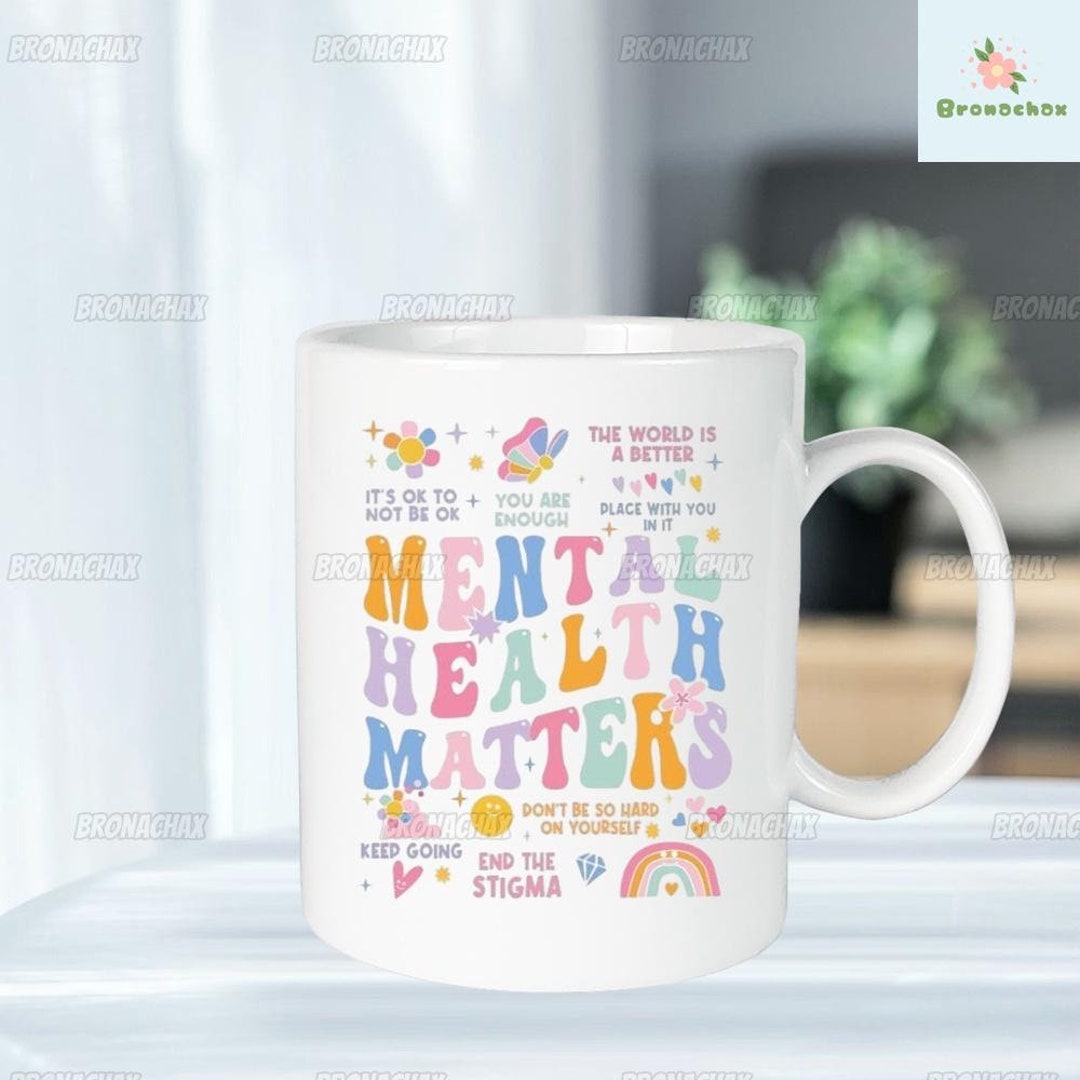 Mental Health Mug, Mental Health Matters Mug, Inspirational Coffee Mug ...